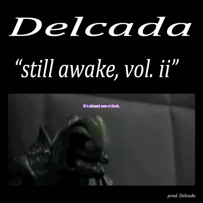 Still Awake, Vol. II by delcada (Mixtape): Reviews, Ratings, Credits ...