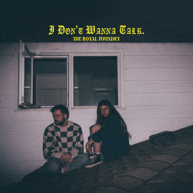 I Don’t Wanna Talk by The Royal Foundry (Single): Reviews, Ratings, Credits, Song list - Rate ...