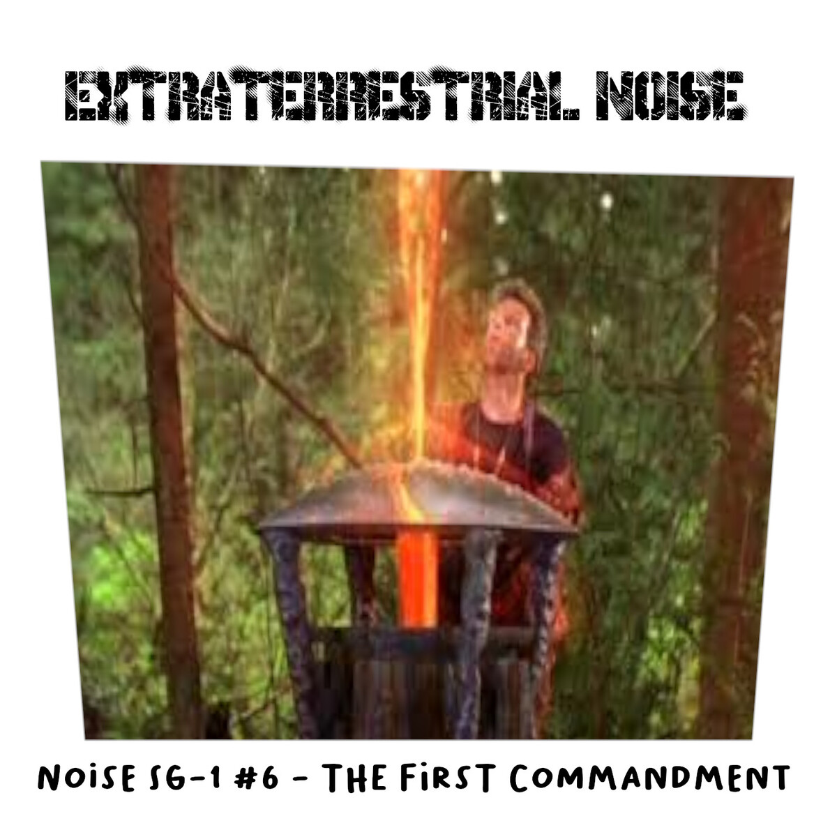 Noise SG-1 #6 - The First Commandment by Extraterrestrial Noise (Album ...