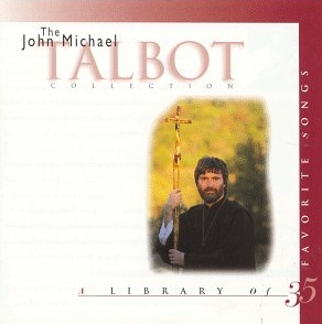The John Michael Talbot Collection by John Michael Talbot (Compilation ...