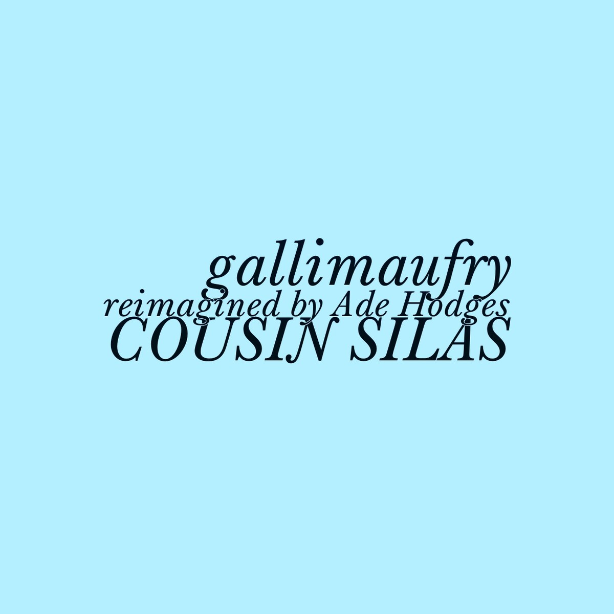 Gallimaufry Reimagined by Cousin Silas & Ade Hodges (Album): Reviews ...