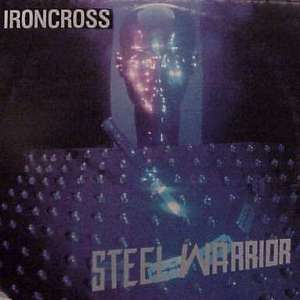 Steel Warrior by Ironcross (Album; Karthago; CD-784-1279 / KR 032): Reviews, Ratings, Credits ...