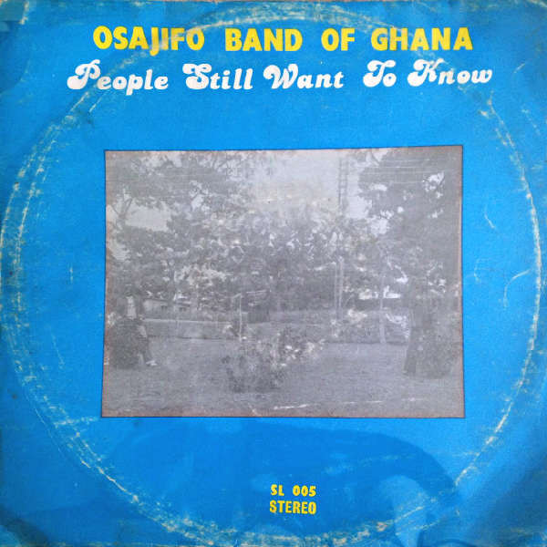 People Still Want to Know by Osajifo Band of Ghana (Album, Highlife ...