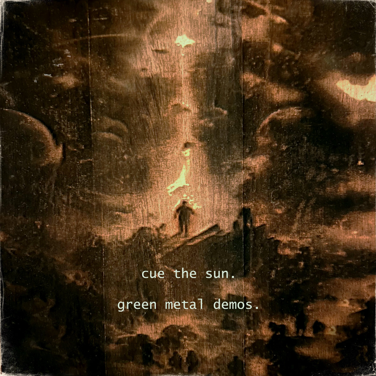 Green Metal Demos by Cue the Sun (Additional release): Reviews, Ratings, Credits, Song list ...