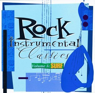 Rock Instrumental Classics: Volume 5 - Surf by Various Artists ...
