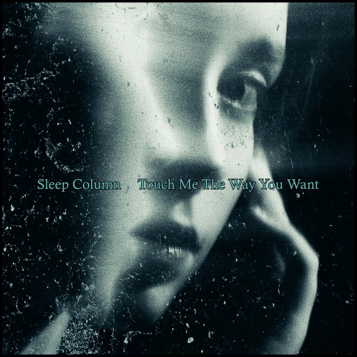 Touch Me the Way You Want by Sleep Column (Album, Harsh Noise Wall ...
