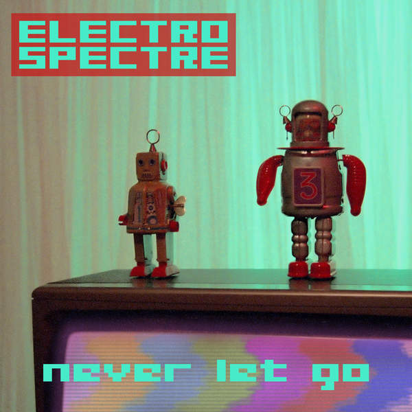 Never Let Go by Electro Spectre (Single; n/a; n/a): Reviews, Ratings ...