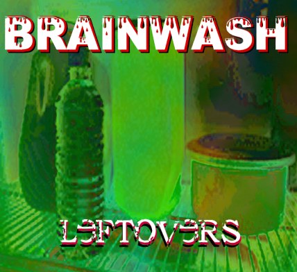 Leftovers by Brainwash (Album, West Coast Hip Hop): Reviews, Ratings ...