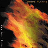 Who’s Playing by Lee Pui Ming (Album, Avant-Garde Jazz): Reviews ...