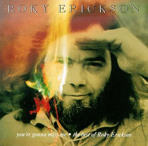You're Gonna Miss Me The Best of Roky Erickson by Roky Erickson (Compilation, Psychedelic Rock ...