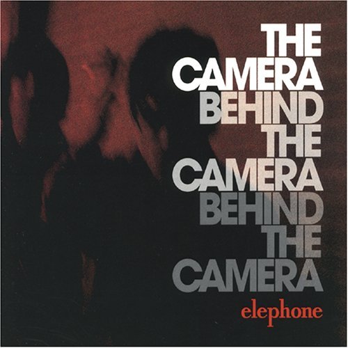 The Camera Behind the Camera Behind the Camera by Elephone (Album ...