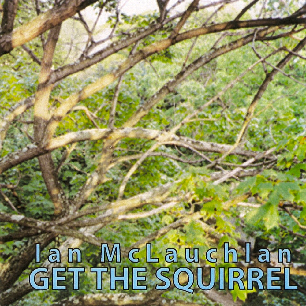 Get the Squirrel by Ian McLauchlan (Album): Reviews, Ratings, Credits ...