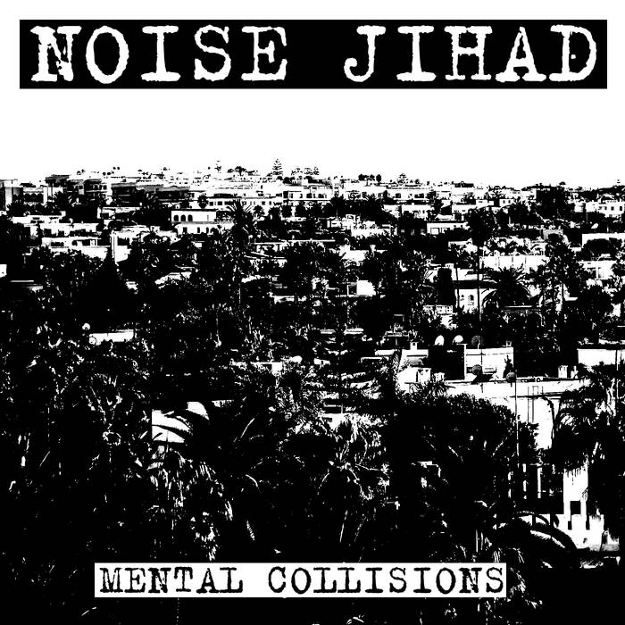 Mental Collisions by Noise Jihad (Album, Harsh Noise Wall): Reviews ...