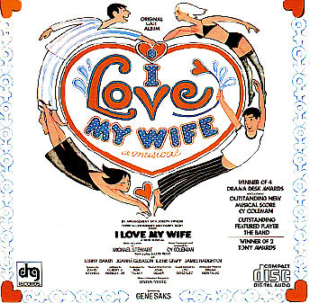 I Love My Wife [Original Broadway Cast] by Various Artists (Album; DRG ...