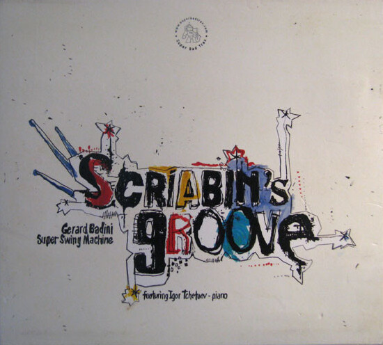 Scriabin's Groove by Gérard Badini Super Swing Machine (Album): Reviews ...