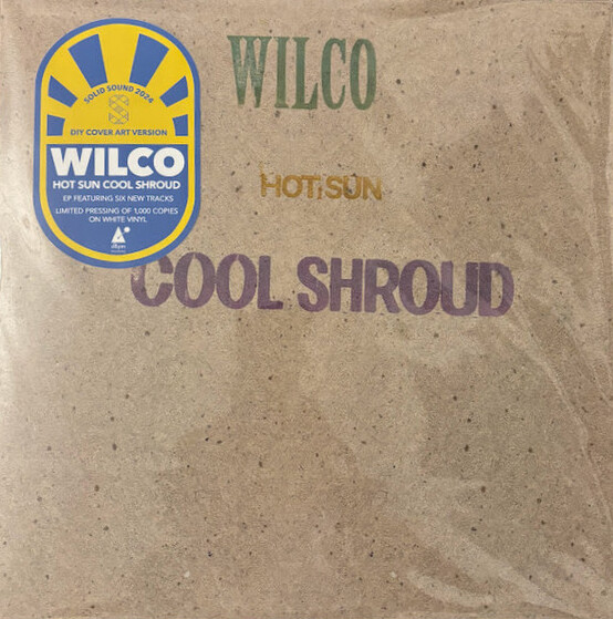Hot Sun Cool Shroud [white vinyl] by Wilco (EP; dBpm; DBPM 001-24 EP ...
