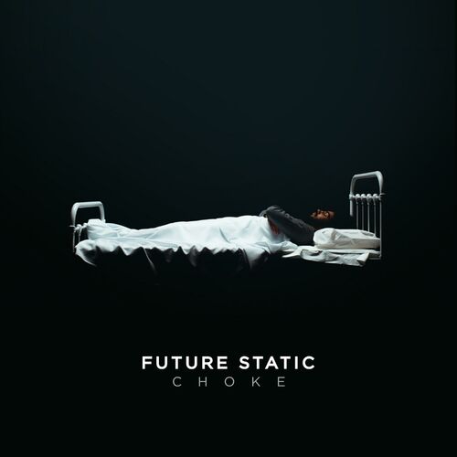Choke by Future Static (Single): Reviews, Ratings, Credits, Song list - Rate Your Music