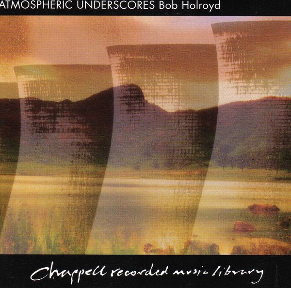 Atmospheric Underscores by Bob Holroyd (Album): Reviews, Ratings, Credits, Song list - Rate Your ...