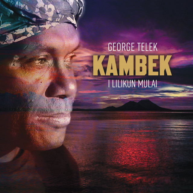 Kambek (I Lilikun Mulai) by George Telek (Album): Reviews, Ratings ...