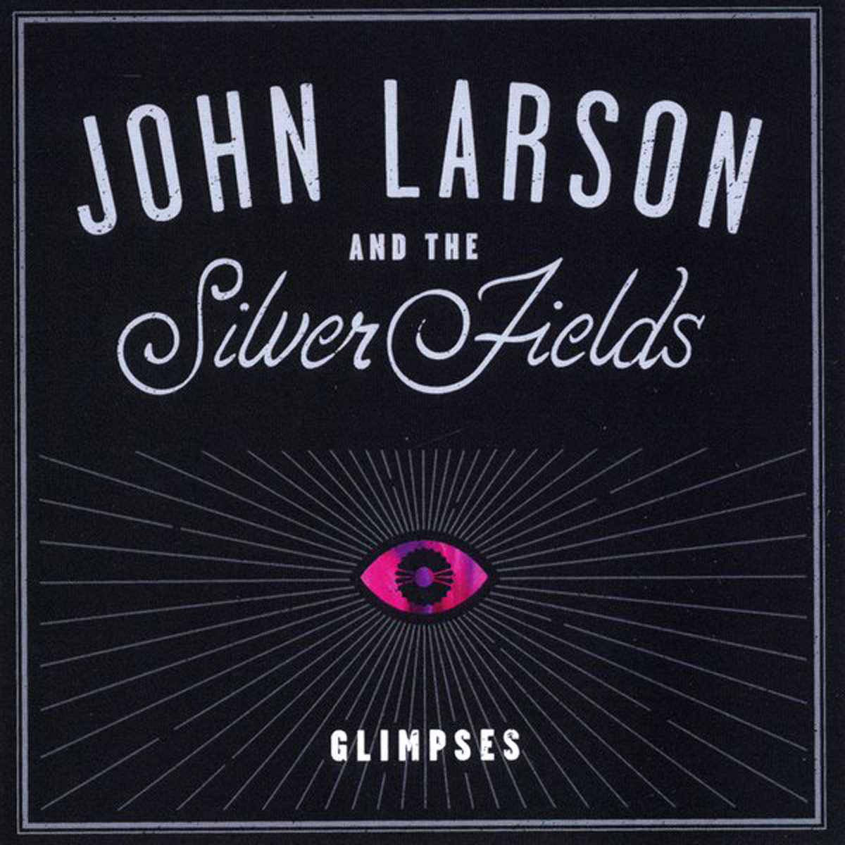 Glimpses by John Larson and The Silver Fields (Album, Power Pop): Reviews, Ratings, Credits ...