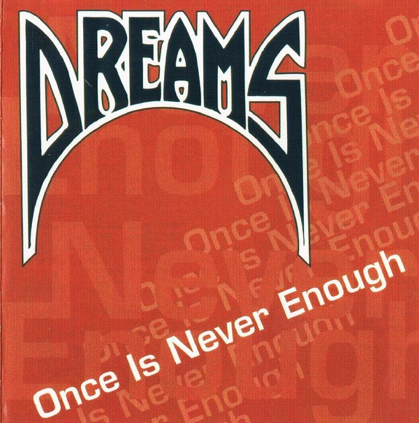 Once Is Never Enough by Dreams (Album, Hard Rock): Reviews, Ratings ...