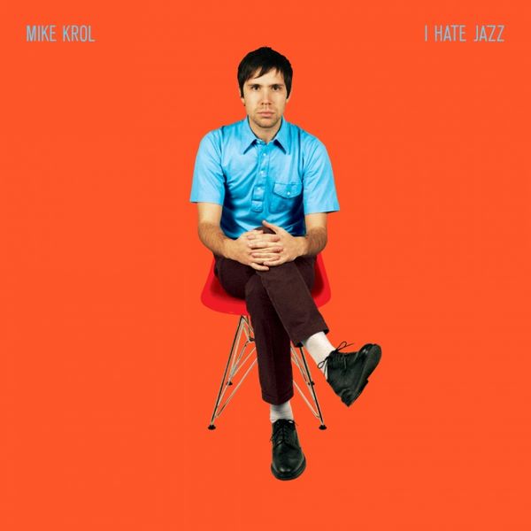 I Hate Jazz by Mike Krol (Album, Slacker Rock): Reviews, Ratings ...