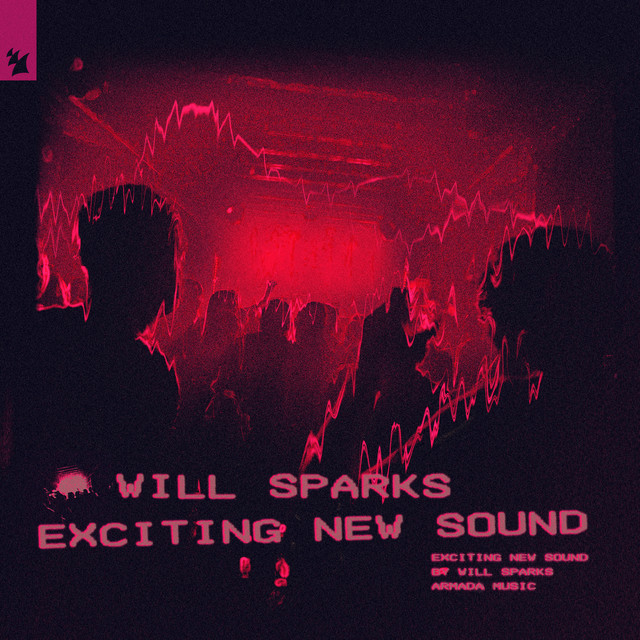 Exciting New Sound by Will Sparks (Single, Future Rave): Reviews ...