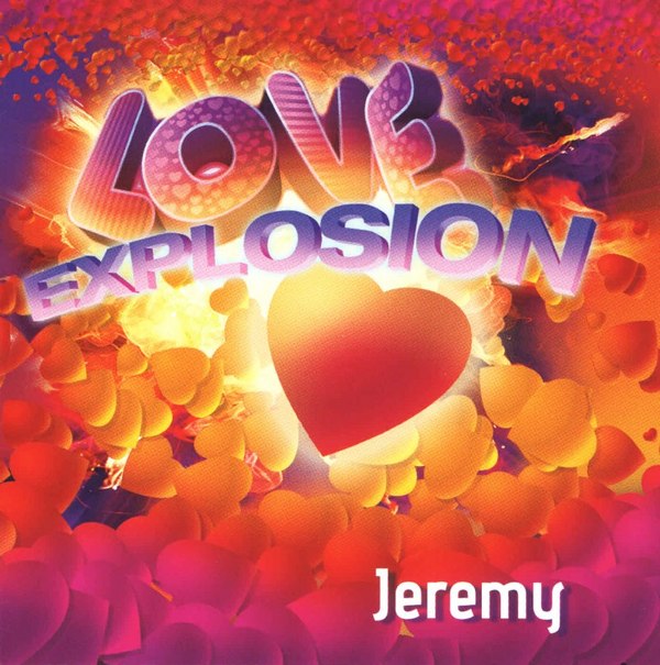 Love Explosion by Jeremy (Album, Power Pop): Reviews, Ratings, Credits ...