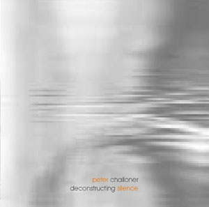 Deconstructing Silence by Peter Challoner (Album): Reviews, Ratings, Credits, Song list - Rate ...