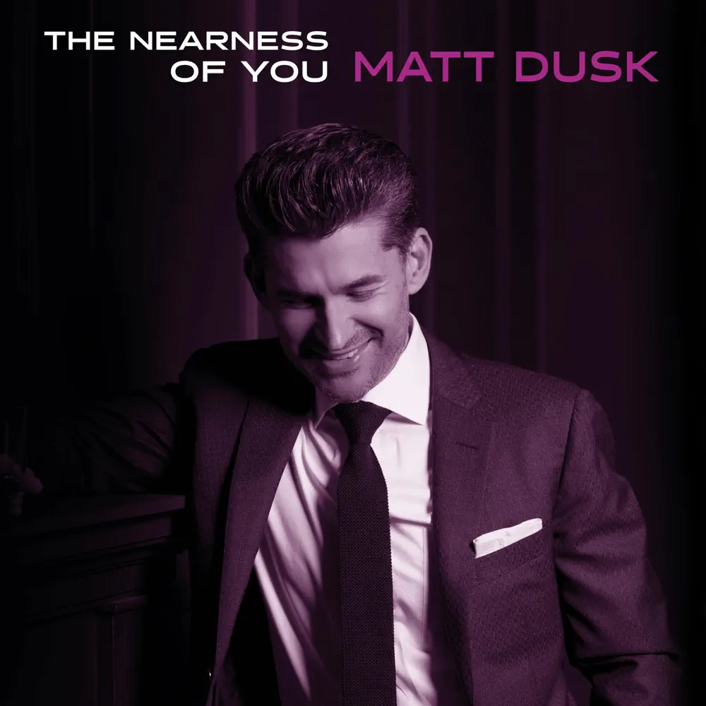 The Nearness of You by Matt Dusk (Single): Reviews, Ratings, Credits, Song list - Rate Your Music