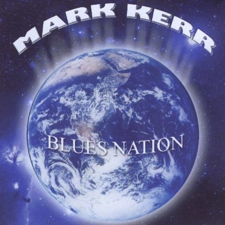 Blues Nation by Mark Kerr (Album, Blues Rock): Reviews, Ratings ...