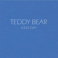 Teddy Bear by Jules Day (Single): Reviews, Ratings, Credits, Song list ...