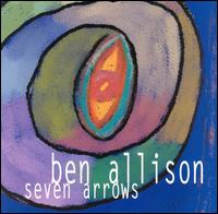 Seven Arrows by Ben Allison (Album; Koch; KOC 3-7832-2): Reviews ...