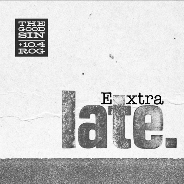 Extra Late by The Good Sin (Album): Reviews, Ratings, Credits, Song ...