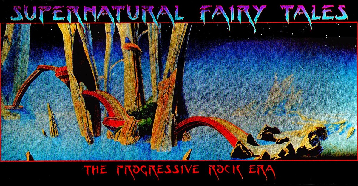 Supernatural Fairy Tales: The Progressive Rock Era by Various Artists ...