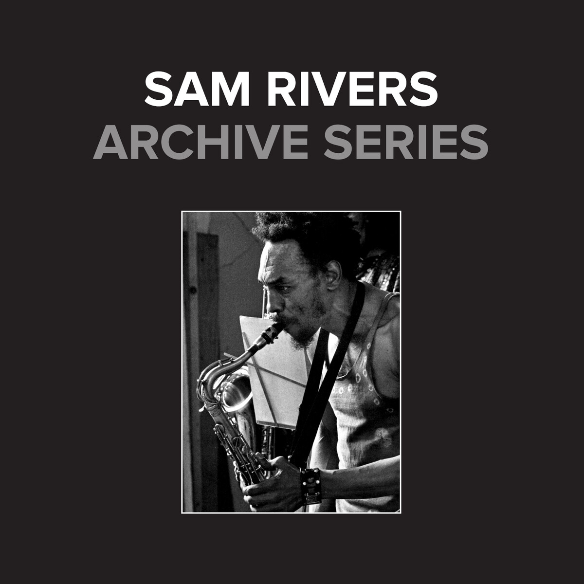 Archive Series by Sam Rivers (Compilation): Reviews, Ratings, Credits ...