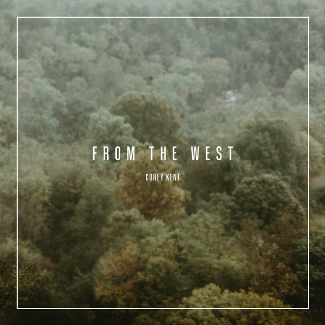 From the West by Corey Kent (Album): Reviews, Ratings, Credits, Song ...