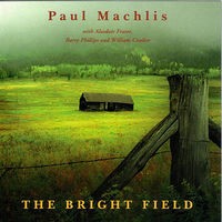 Bright Field by Paul Machlis (Album): Reviews, Ratings, Credits, Song ...