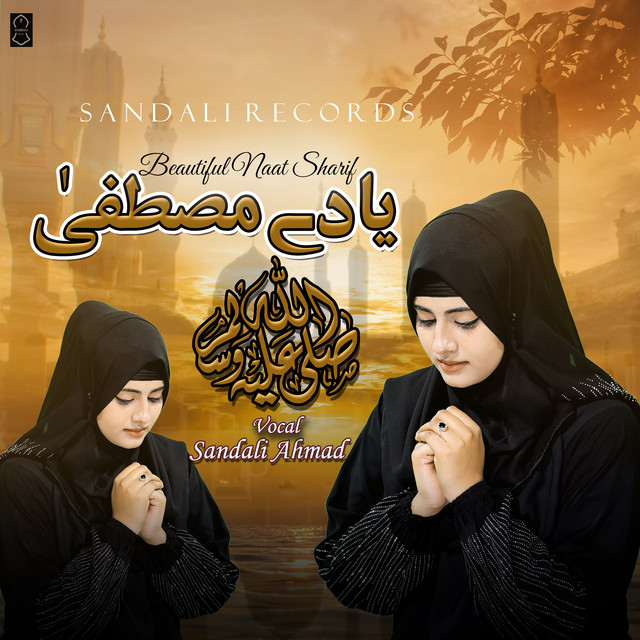 Yaad E Mustafa (SAW) by Sandali Ahmad (Single, Nasheed): Reviews, Ratings, Credits, Song list ...