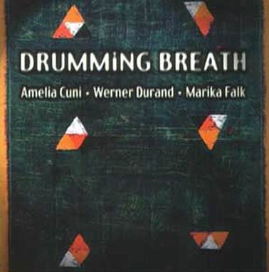 Drumming Breath by Amelia Cuni, Werner Durand & Marika Falk (Album ...