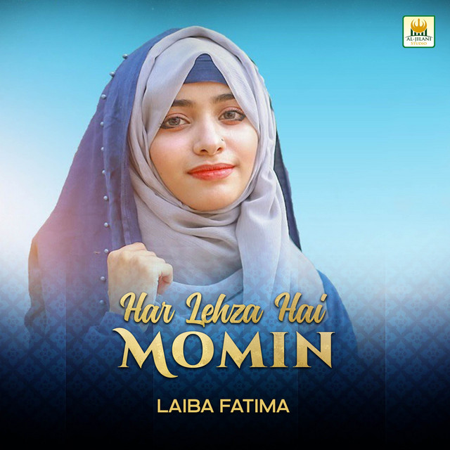 Har Lehza Hai Momin by Laiba Fatima (Album, Nasheed): Reviews, Ratings ...