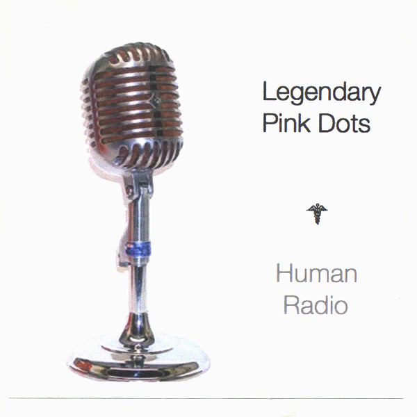 Human Radio by The Legendary Pink Dots (Album, Psychedelic Rock ...