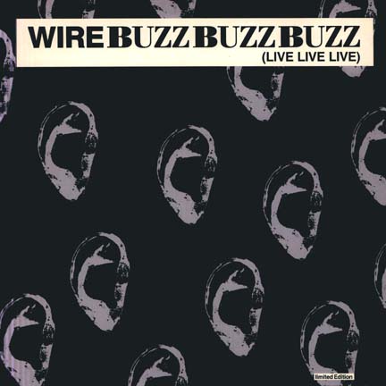 Buzz Buzz Buzz (Live Live Live) by Wire (EP): Reviews, Ratings, Credits ...