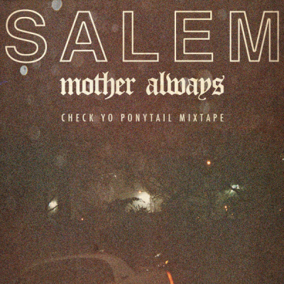 Mother Always by SALEM (Mixtape, Chopped and Screwed): Reviews, Ratings ...