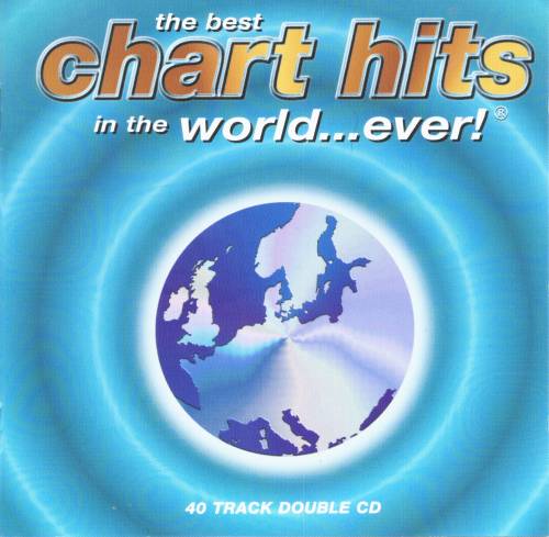 The Best Chart Hits in the World...Ever! by Various Artists ...