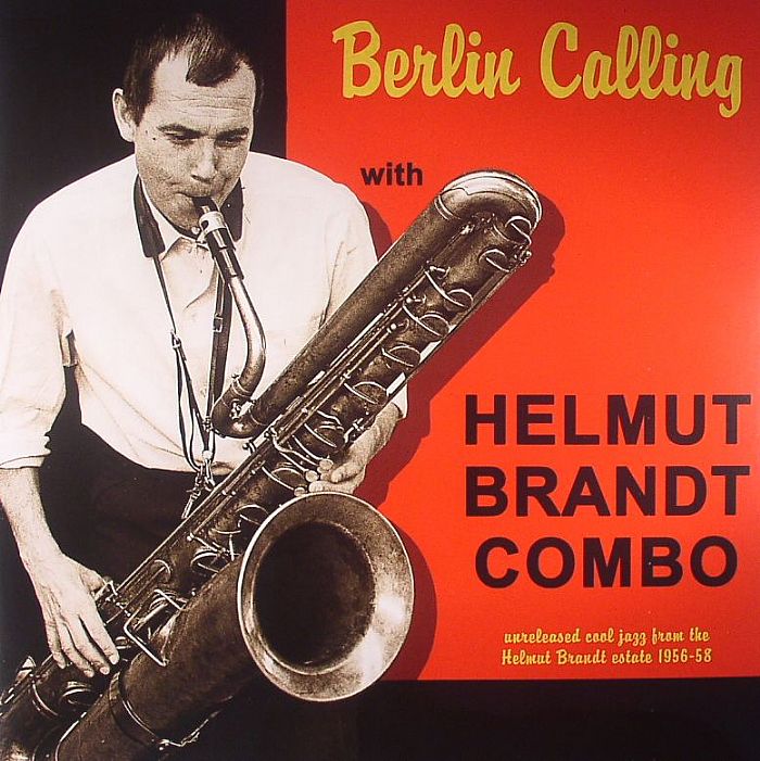 Berlin Calling: Unreleased Cool Jazz 1956-58 by Helmut Brandt Combo ...