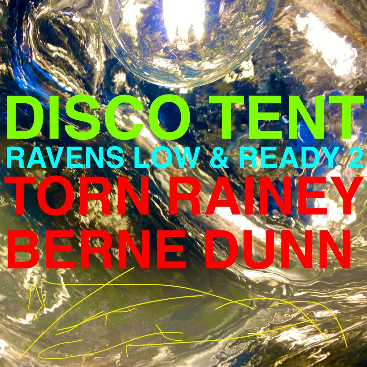 Disco Tent / Ravens Low & Ready 2 by Torn Rainey Berne Dunn (Album ...