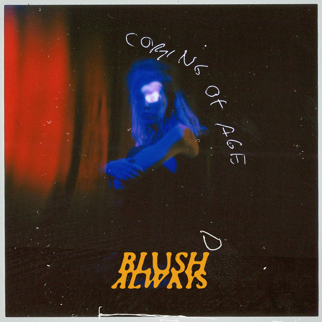 Coming of Age by Blush Always (Single): Reviews, Ratings, Credits, Song ...
