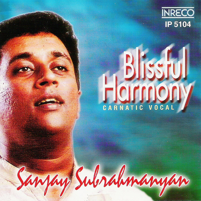 Blissful Harmony by Sanjay Subrahmanyan (Album, Carnatic Classical ...