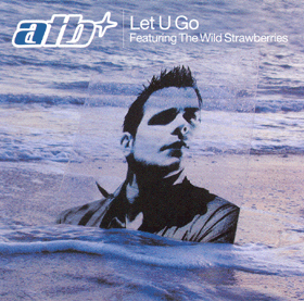 Let U Go by ATB featuring The Wild Strawberries (Single, Vocal Trance ...